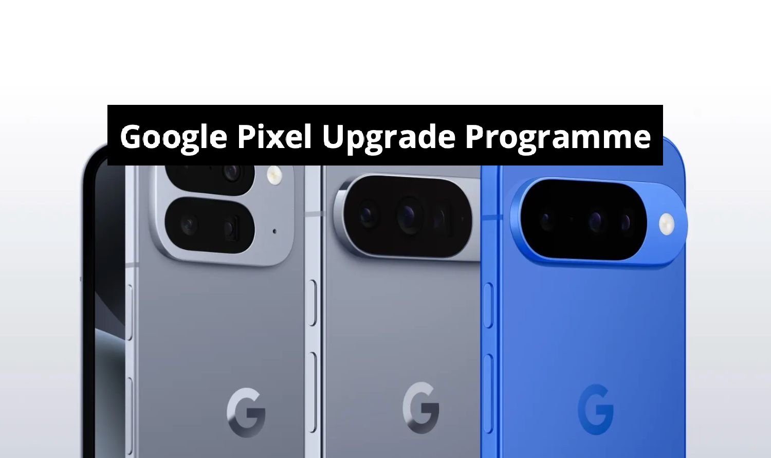 Google’s Pixel Upgrade Programme: Buy Pixel 10 Phones At Rs 3,333 ...