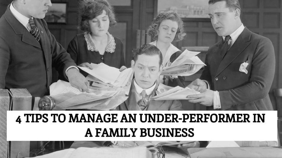 4 tips to manage an under-performer in a family business