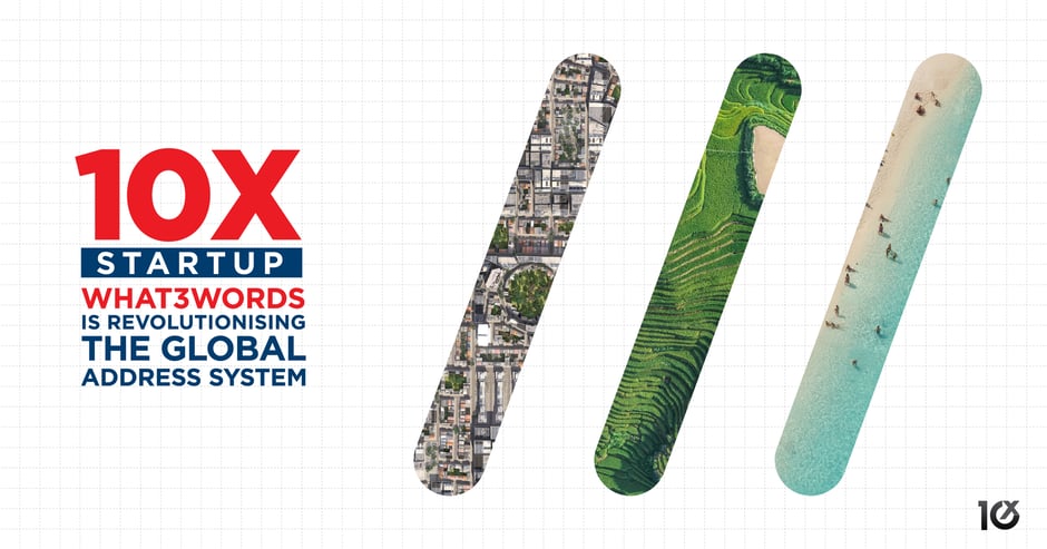 10X Startup: What3Words is revolutionising the global address system ...