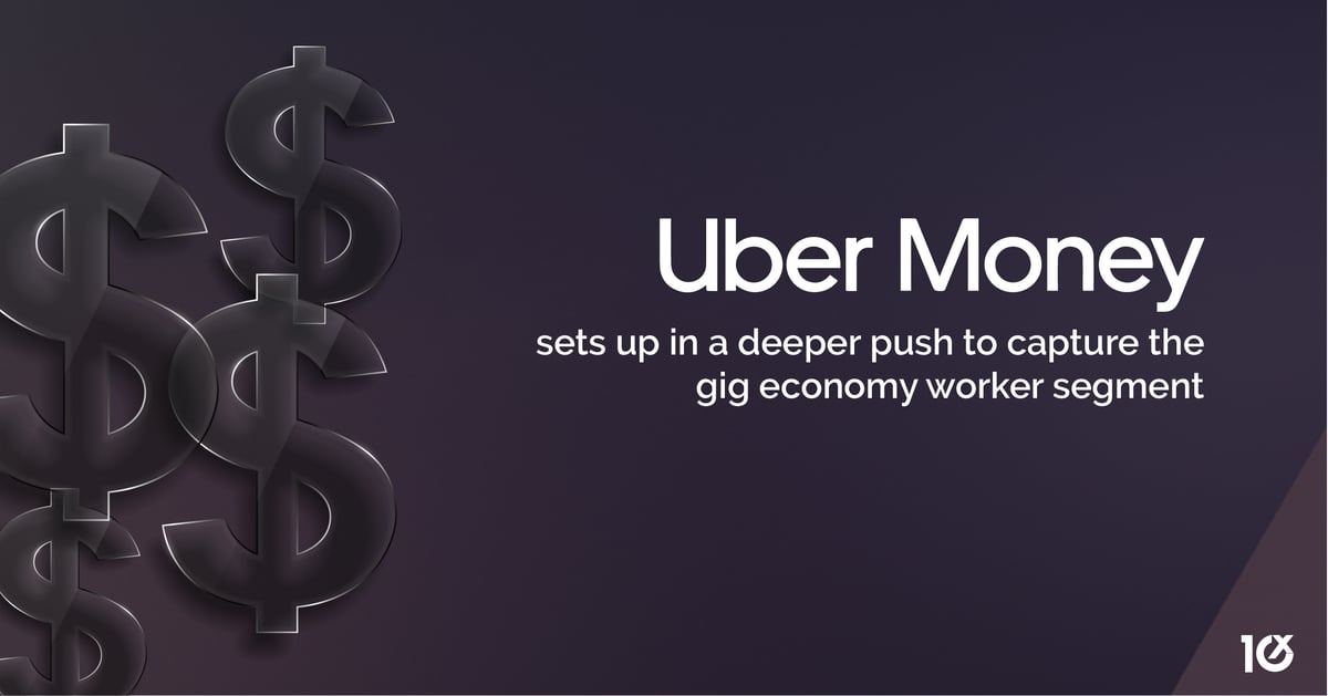 Uber Money sets up in a deeper push to capture the gig economy worker ...