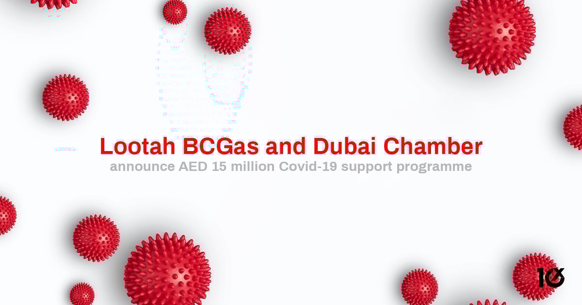 Lootah BCGas and Dubai Chamber announce AED 15 million Covid-19 support ...