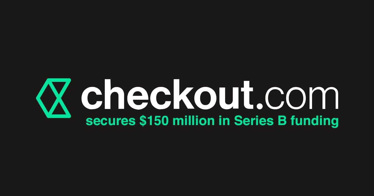 Checkout.com secures $150 million in Series B funding