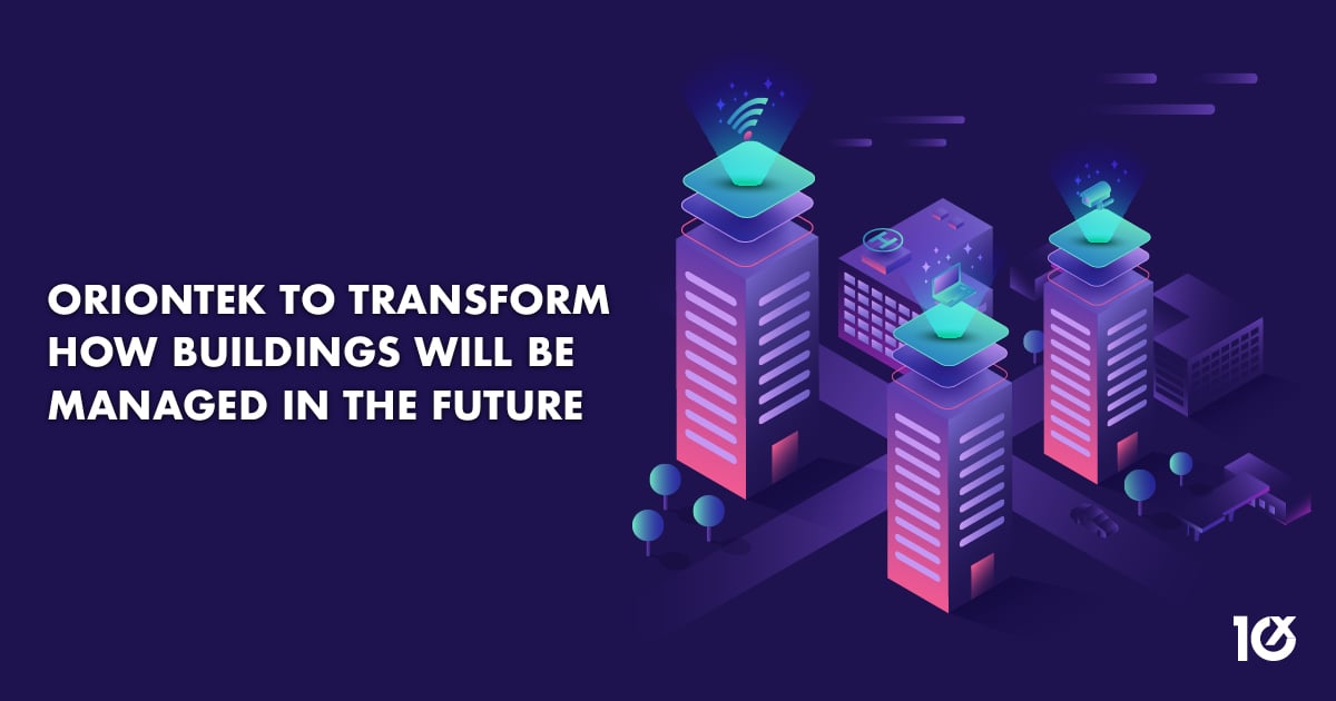 OrionTEK to transform how buildings will be managed in the future