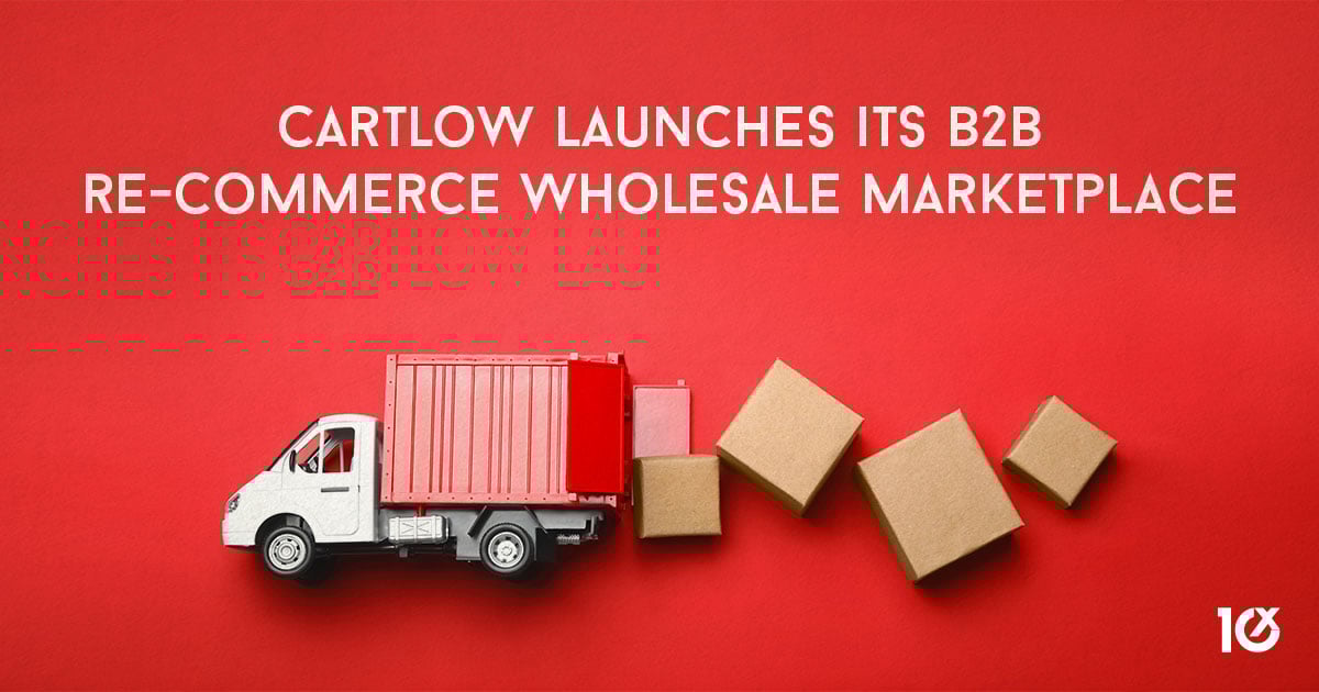 Cartlow launches its B2B re-commerce wholesale marketplace