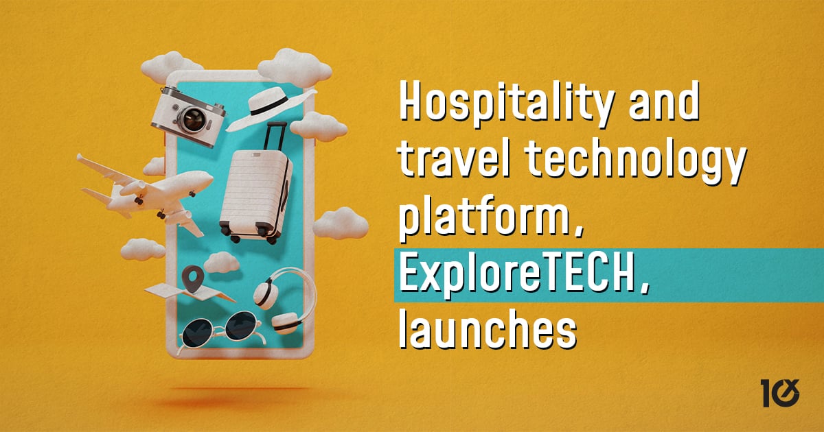 Hospitality and travel technology platform, ExploreTECH, launches