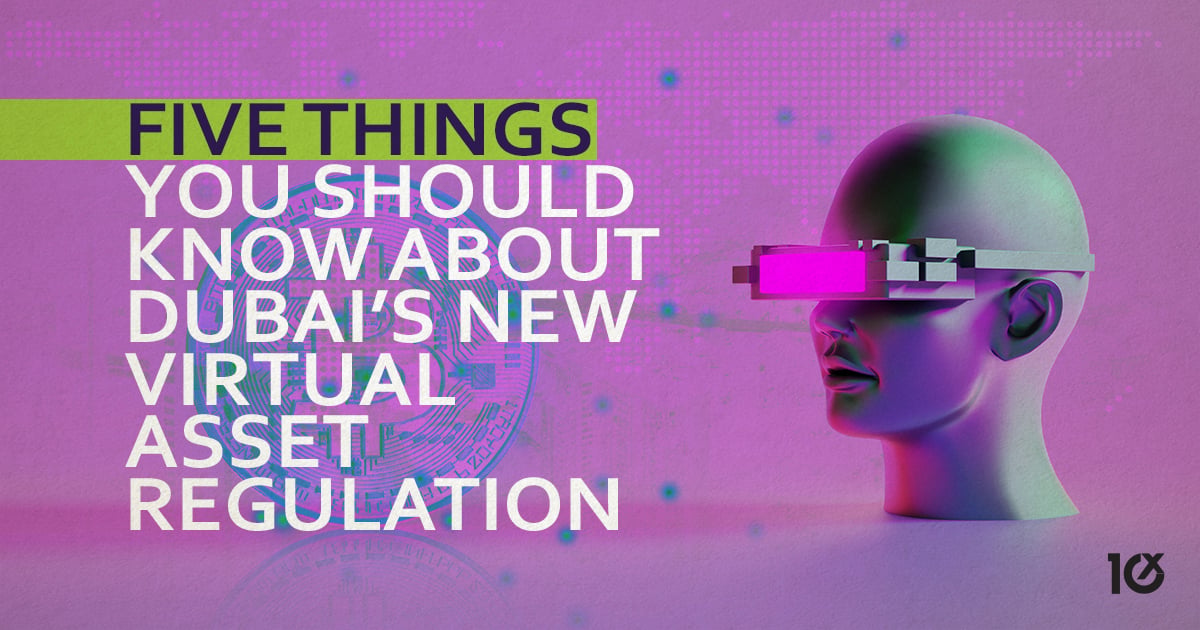 Five things you should know about Dubai’s new virtual asset regulation