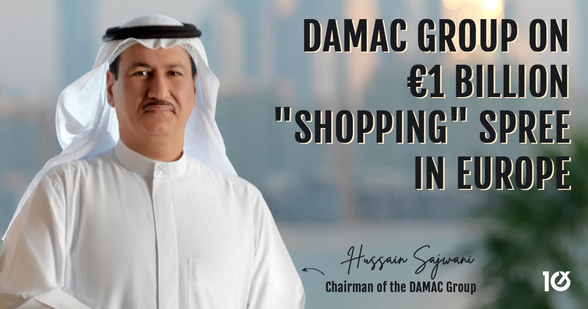 DAMAC Group on €1 billion shopping spree in Europe
