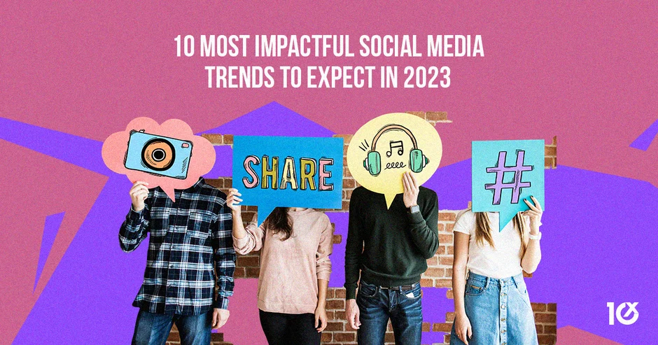 10 most impactful social media trends to expect in 2023