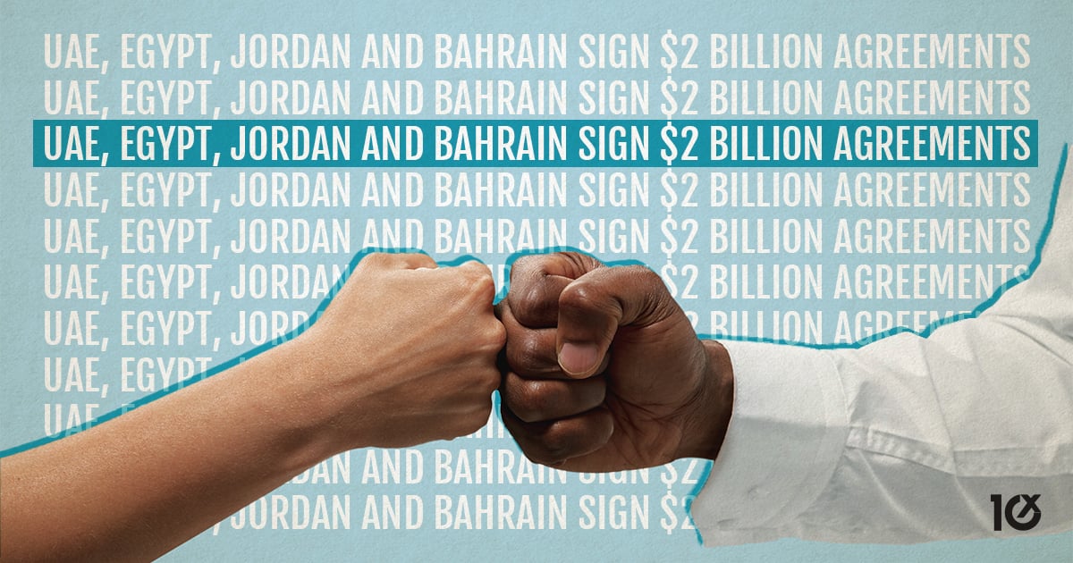 12 agreements between UAE, Egypt, Jordan and Bahrain signed across 9 ...