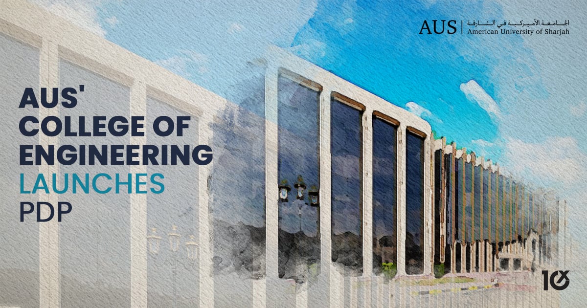 AUS' College of Engineering Launches PDP to Transform Students into ...