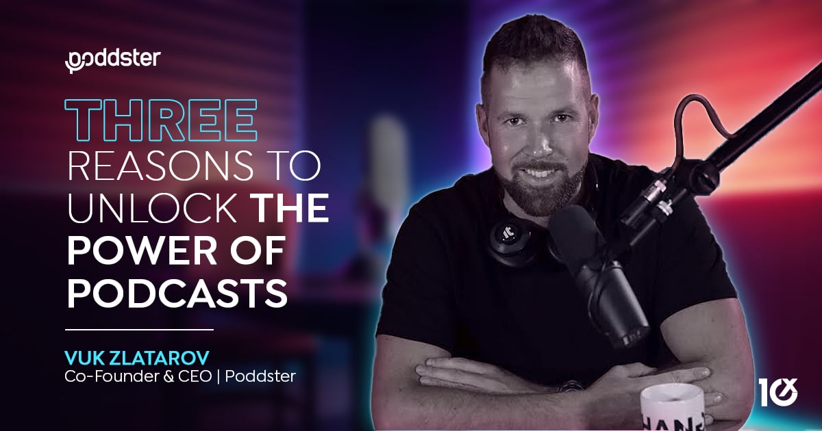 Three Reasons to Unlock the Power of Podcasts