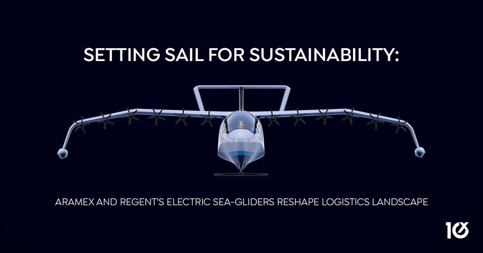 Setting Sail for Sustainability: Aramex and REGENT's Electric Sea-gliders Reshape Logistics ...