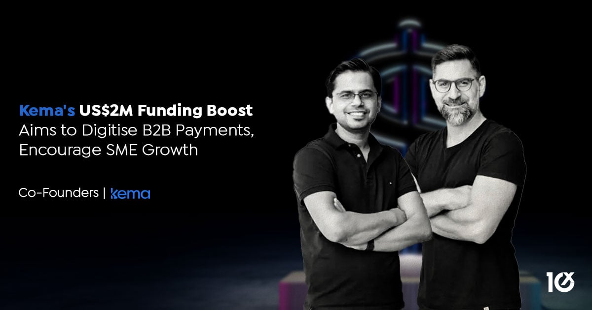 Kema's US$2M Funding Boost Aims to Digitise B2B Payments, Encourage SME ...