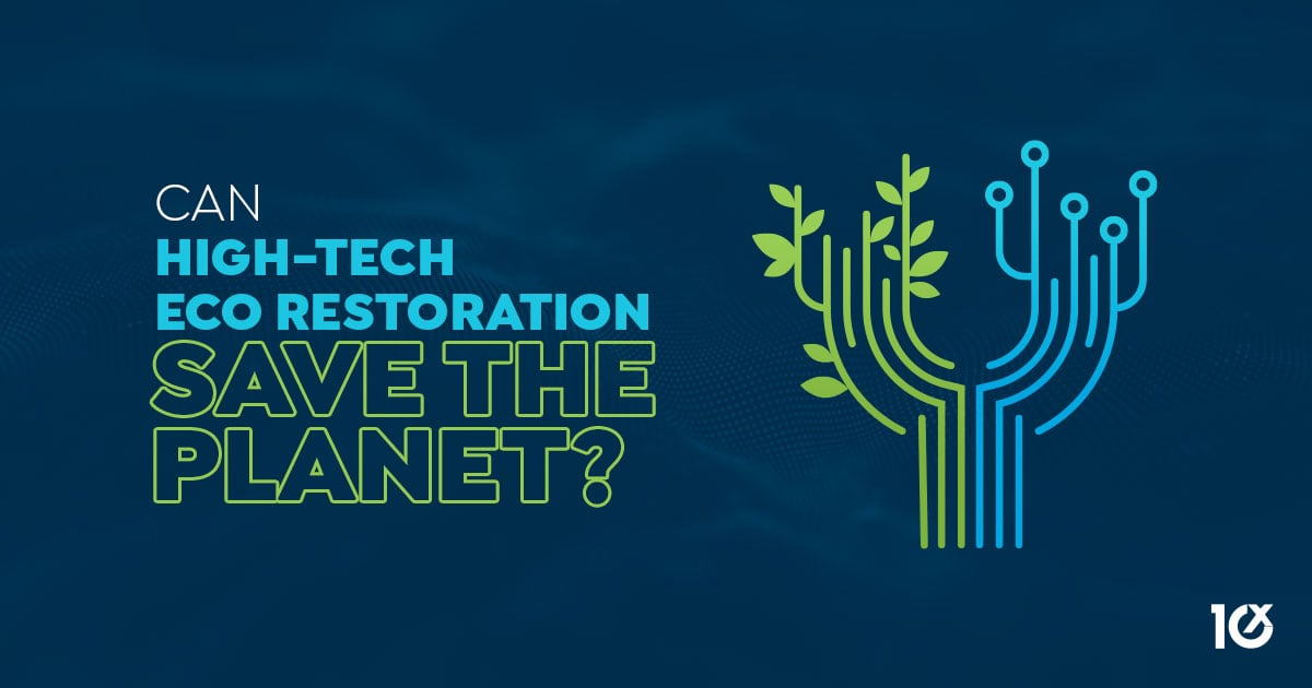 Can High-Tech Eco Restoration Save the Planet?