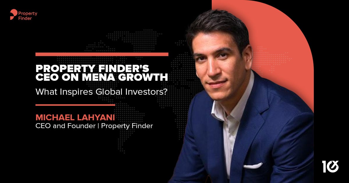 Property Finder's CEO on MENA Growth: What Inspires Global Investors?