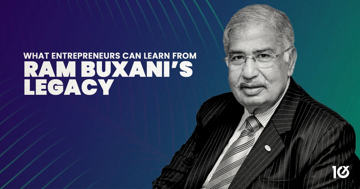 What Entrepreneurs Can Learn from Ram Buxani’s Legacy
