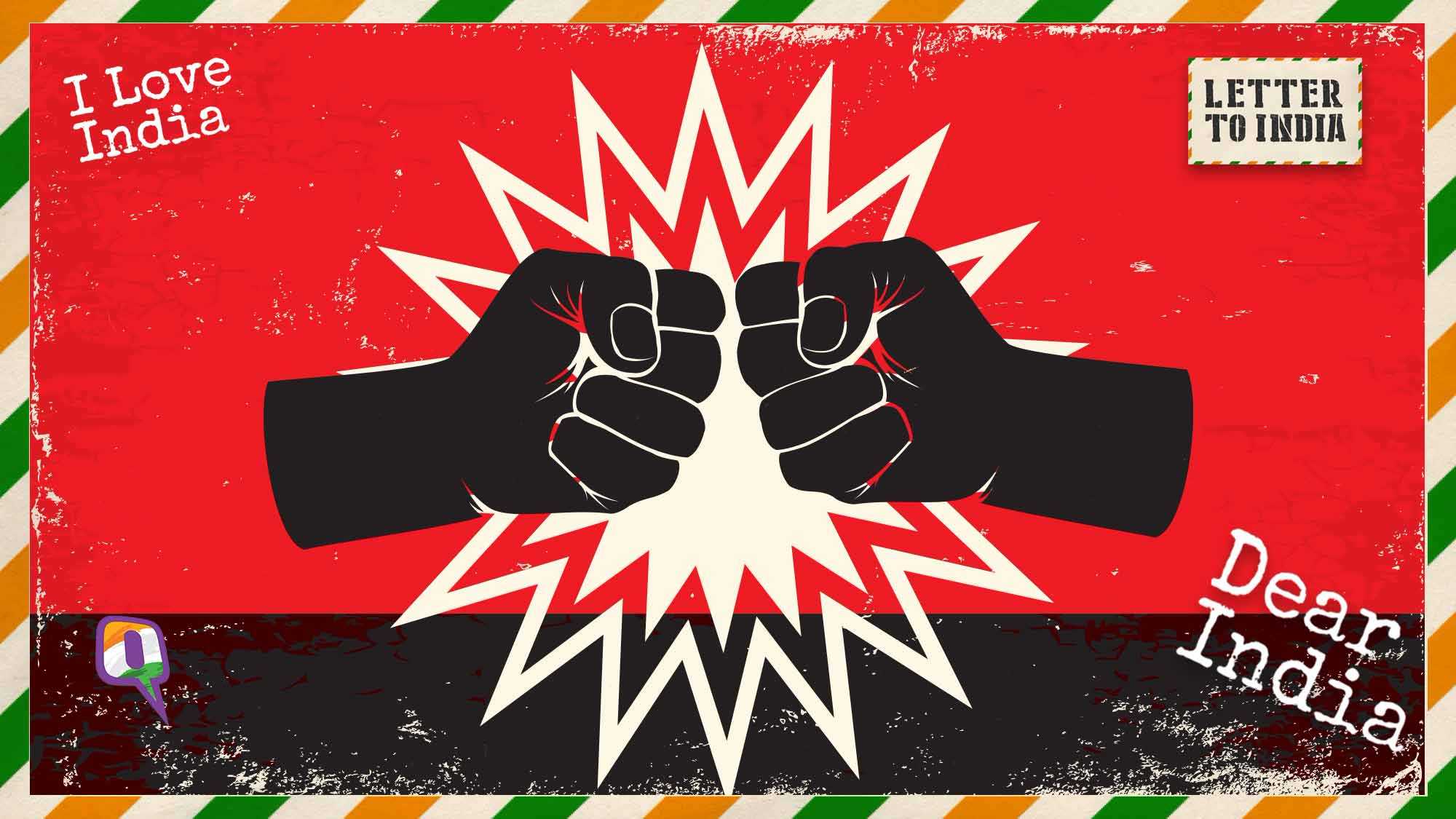 Dear India, कभी सोचा है, वो हमको क्यों लड़ाते हैं? - The Quint