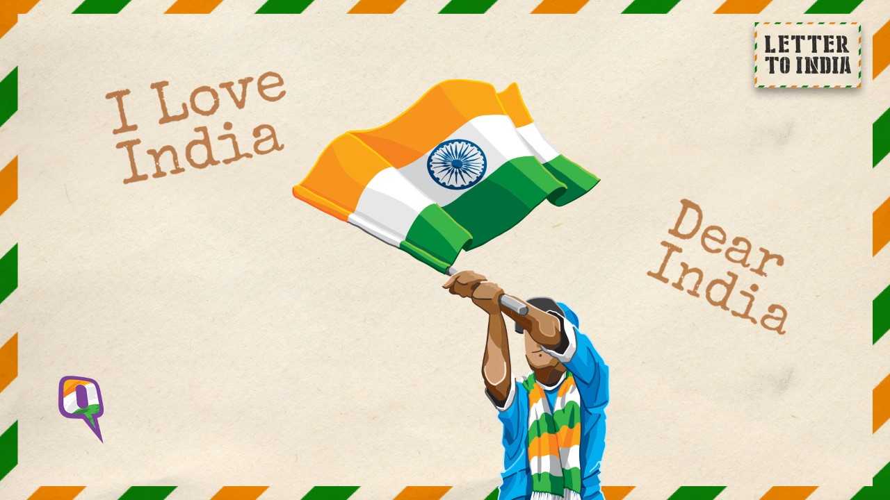 Dear India, I Love You Just the Way You Are - The Quint